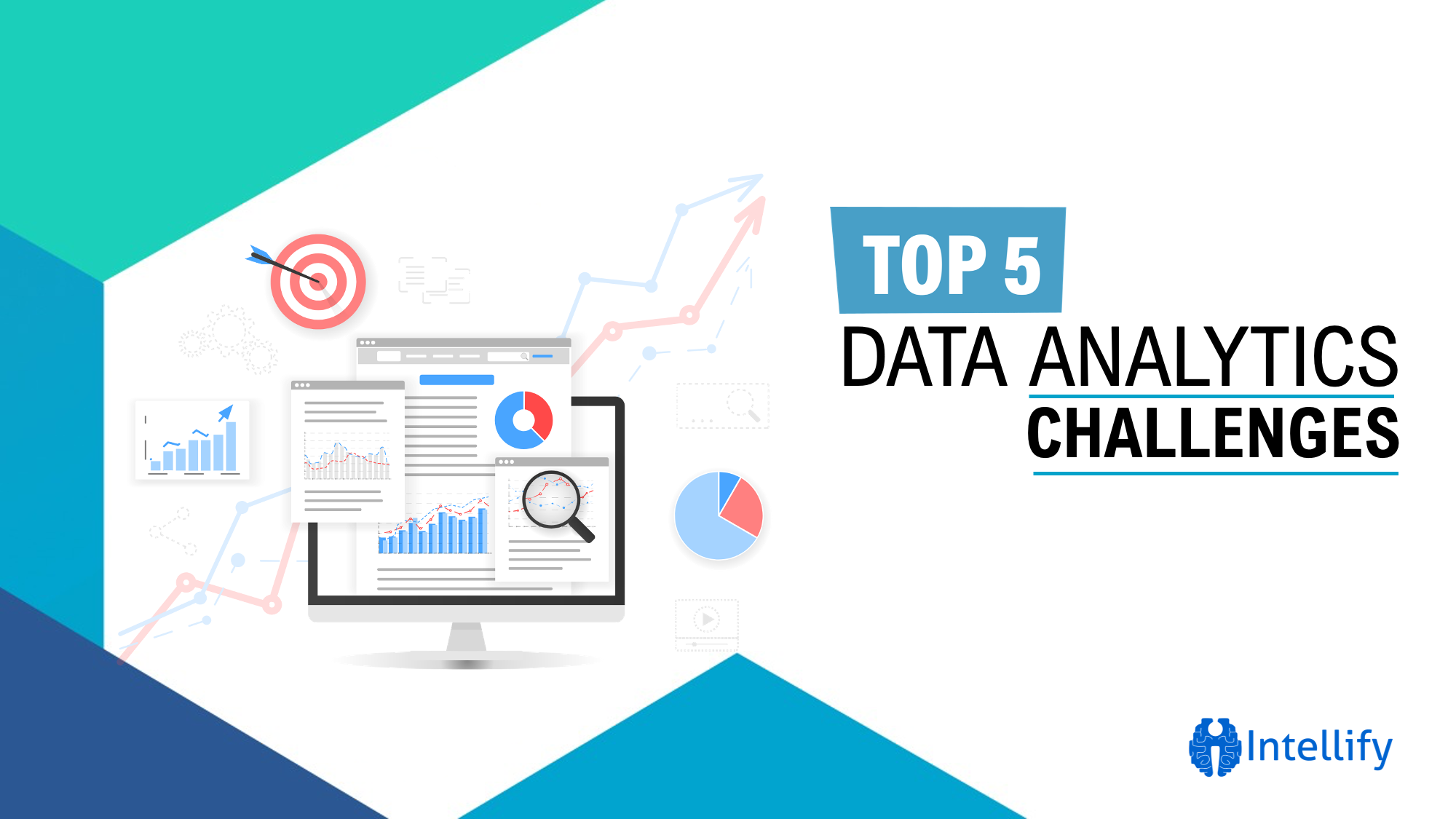 Top 5 Data Analytics Challenges Intellify Solutions
