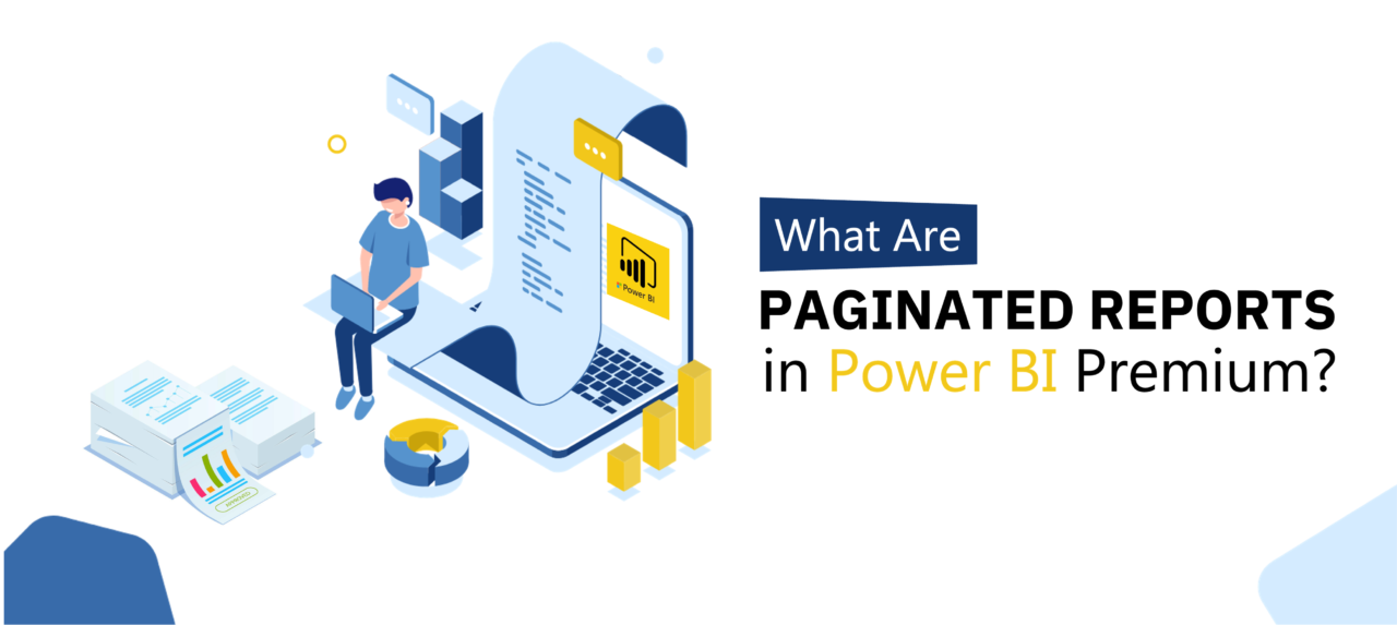 What Are Paginated Reports in Power BI Premium? - Intellify Solutions