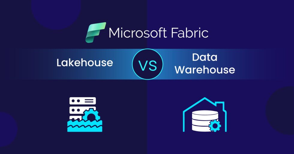 Microsoft Fabric: Lakehouse vs Data Warehouse - Intellify Solutions