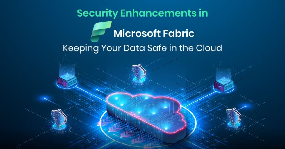 Security Enhancements in Microsoft Fabric - Intellify Solutions