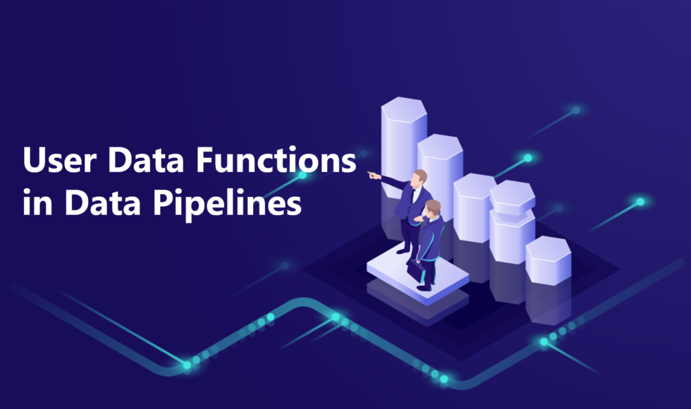 User Data Functions in Data Pipelines - Intellify Solutions