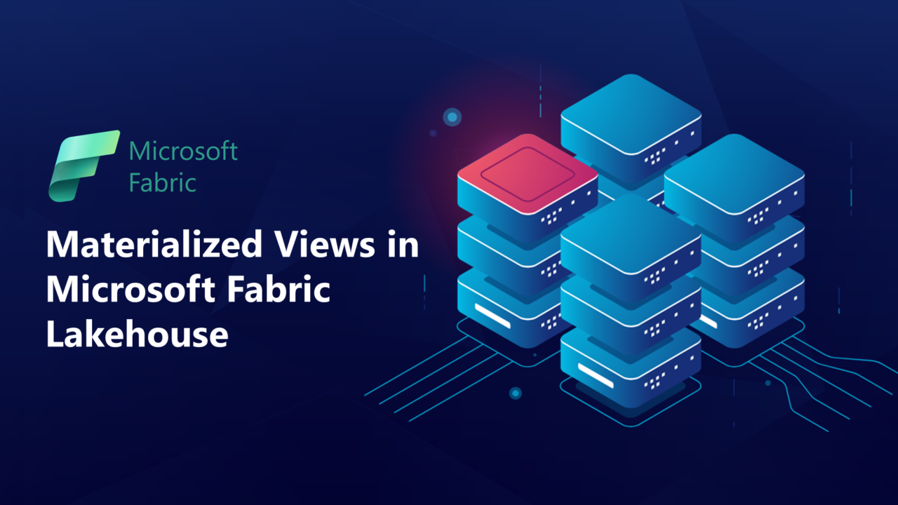 Materialized Views in Microsoft Fabric Lakehouse - Intellify Solutions