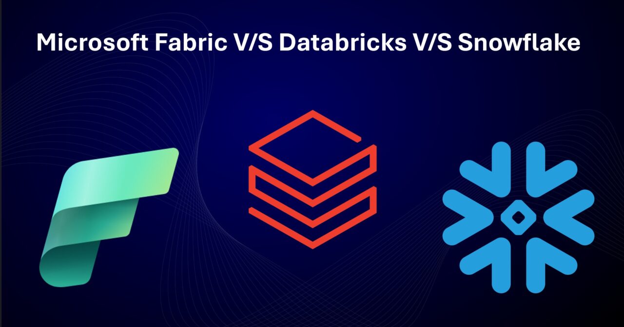 Modern Data Platforms- Microsoft Fabric vs Databricks vs Snowflake - Intellify Solutions